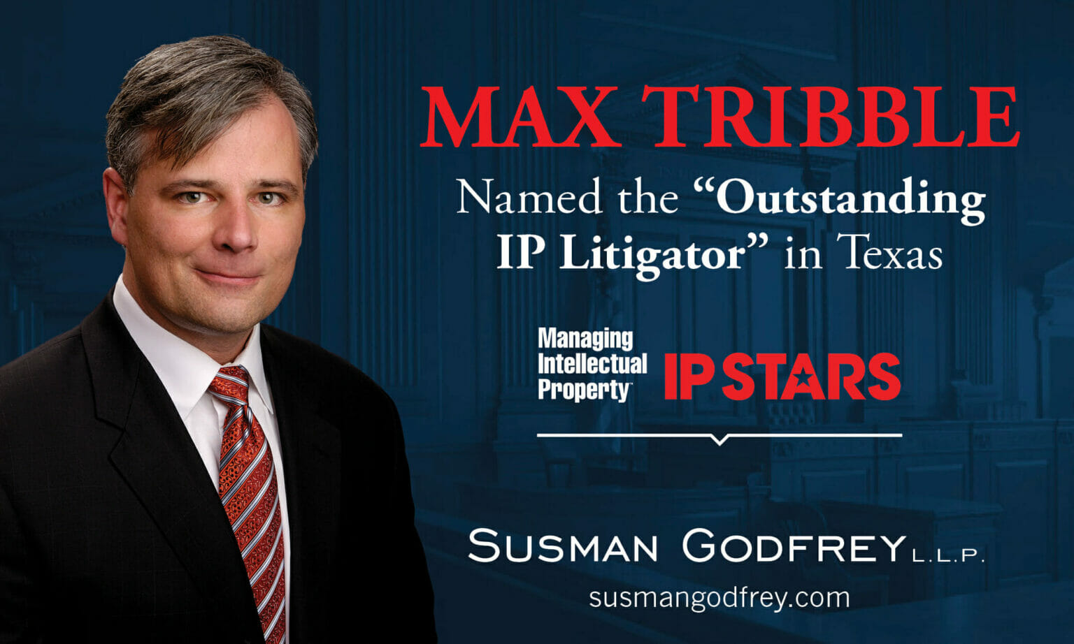 Max Tribble is Named Texas’s Outstanding Intellectual Property Litigator by Managing IP | Susman ...