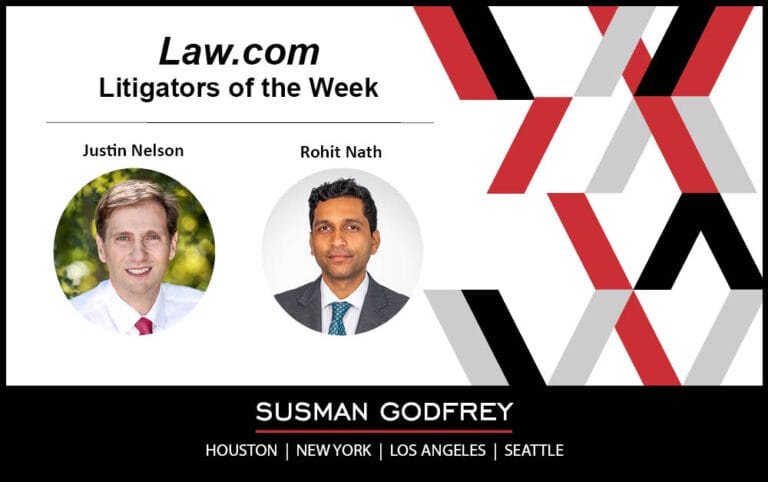 Justin Nelson and Rohit Nath Named Litigators of the Week by Law.com | Susman Godfrey L.L.P.